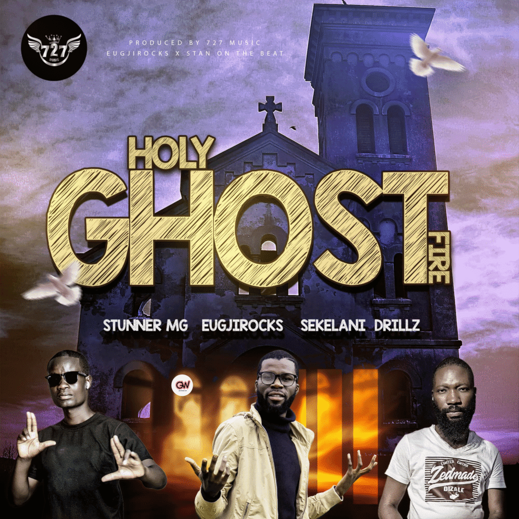 Eugjirocks Ft. Stunner MG & Sekelani Drills - Holy Ghost Fire Mp3 ...
