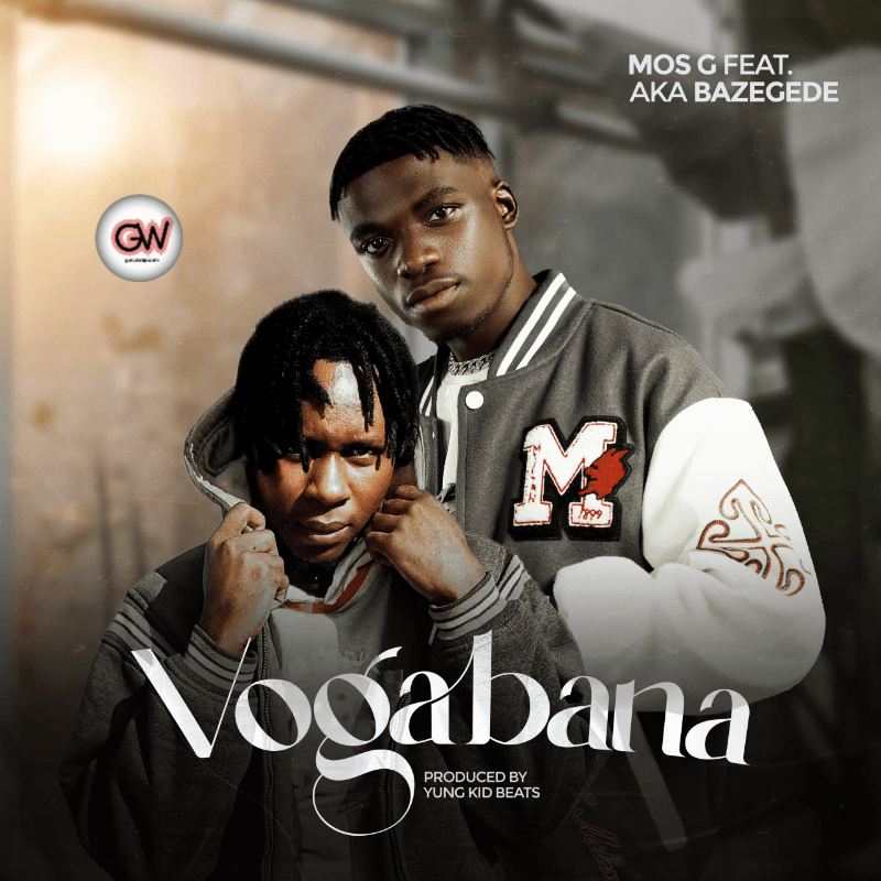 Mos G Ft. Aka Bazegede - "Vogabana" (Mp3 Download) - Gucciwap Music