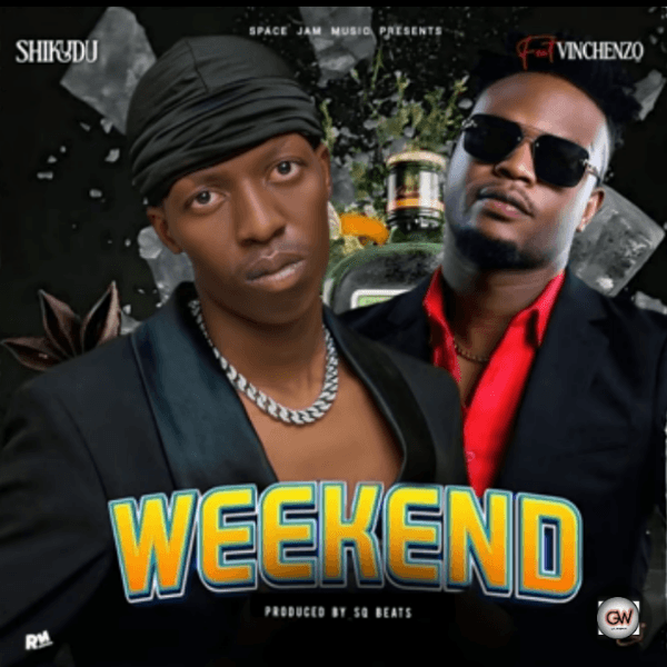 Shikudu Ft. Vinchenzo - Weekend (prod.by SQ Beats) - Gucciwap Music